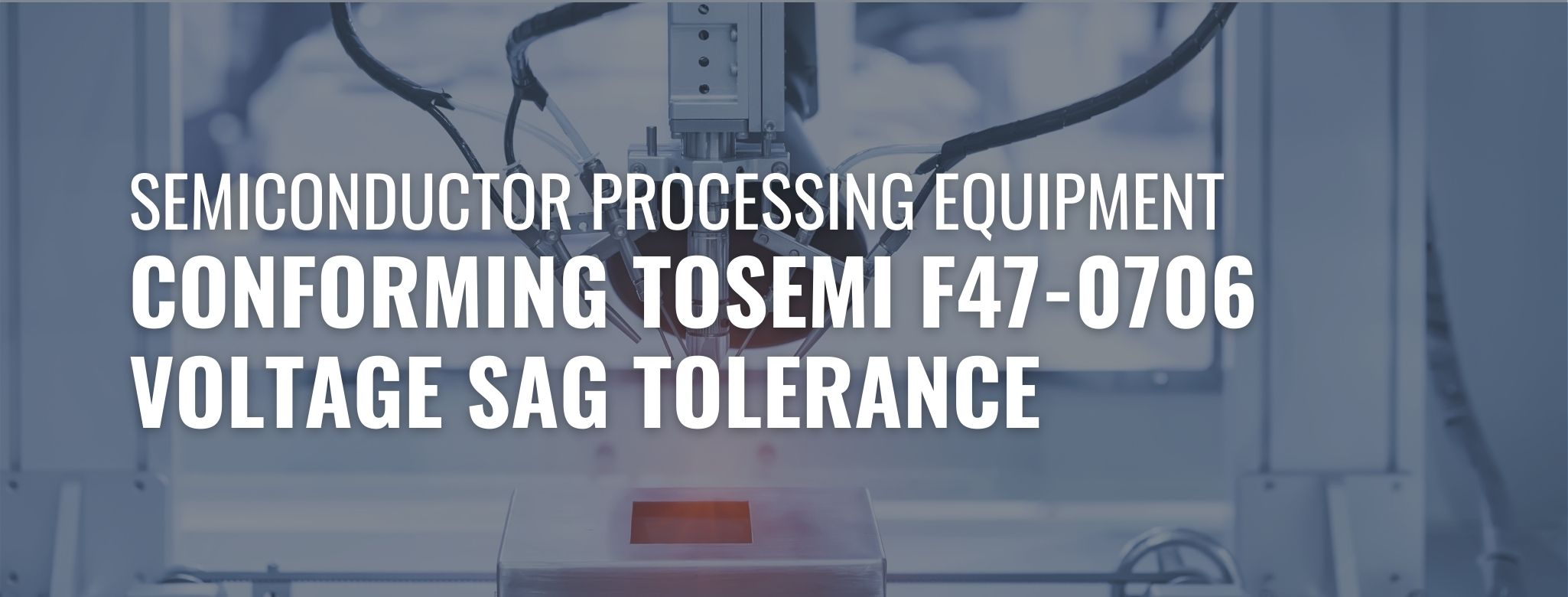 Conforming to SEMI F47 Voltage Sag Tolerance